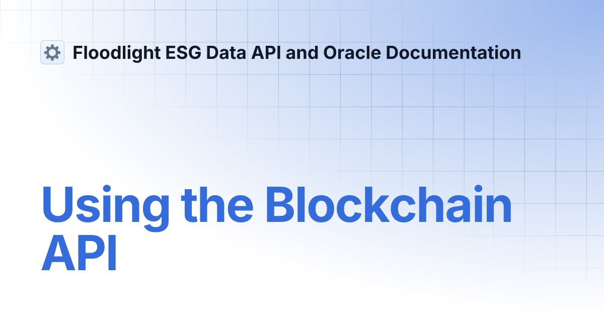 Using The Blockchain Api Floodlight Esg Data Api And Oracle Documentation